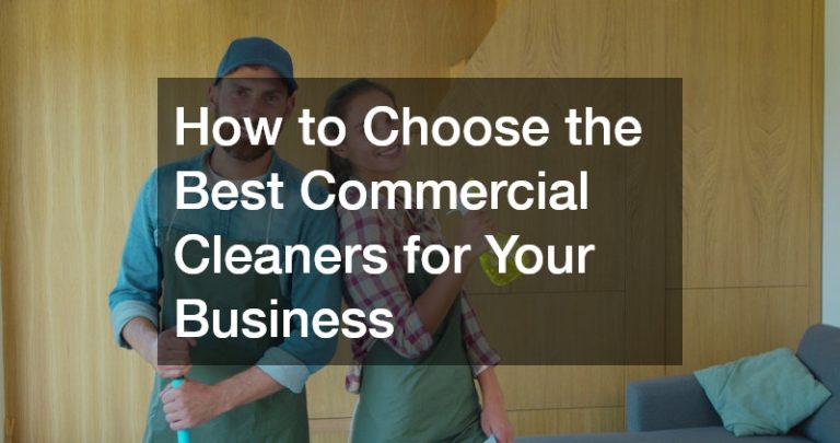 How to Choose the Best Commercial Cleaners for Your Business ...